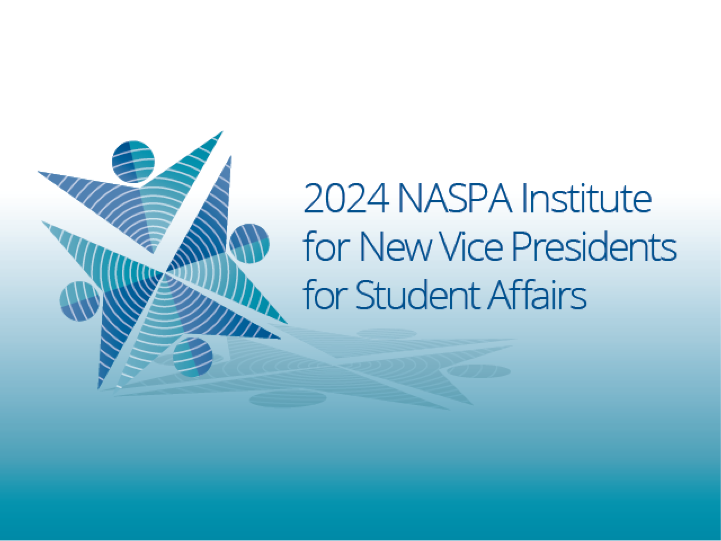 2024 NASPA Institute for New Vice Presidents for Student Affairs