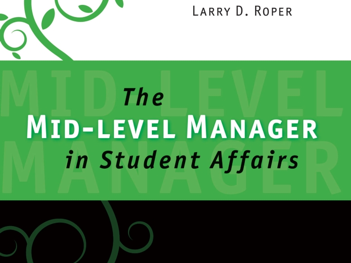 The Mid-Level Manager in Student Affairs: Strategies for Success